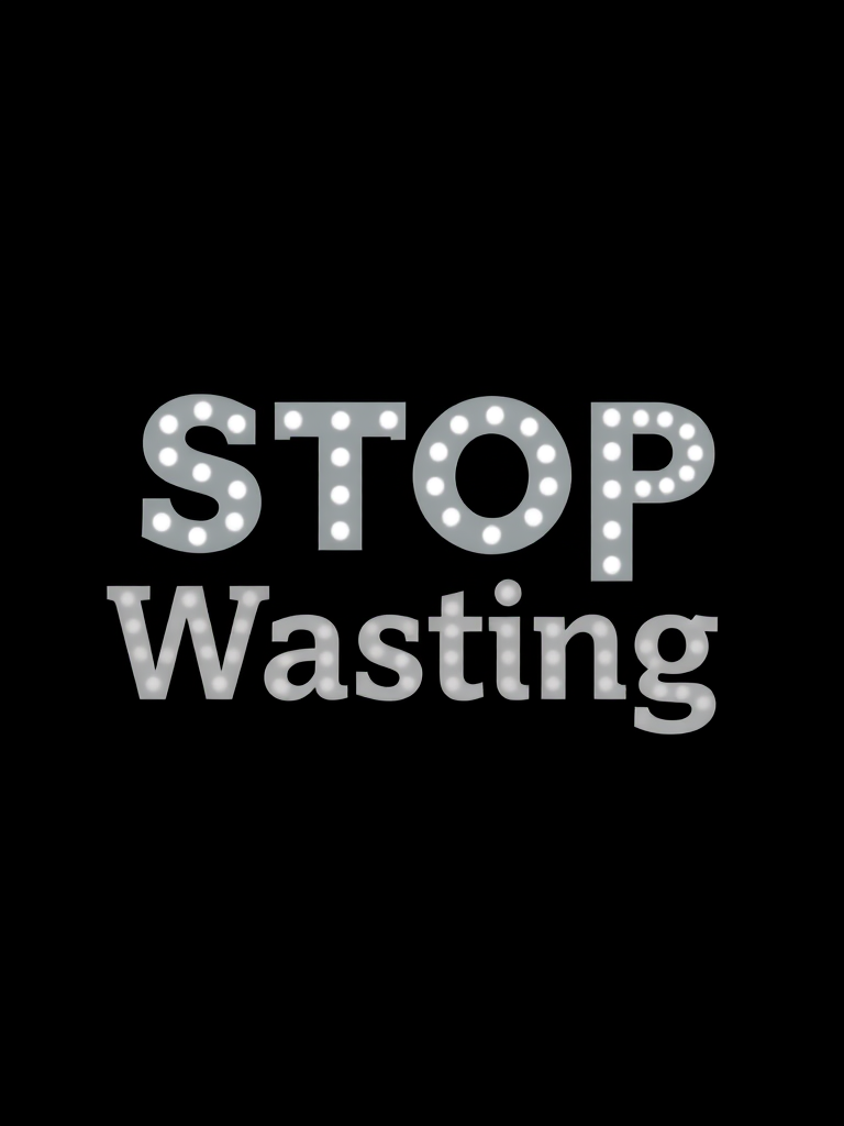 Encouraging Action: A Call to Stop Wasting Resources and Time